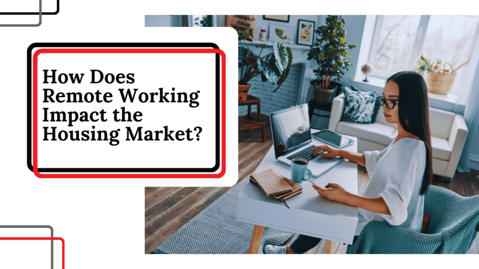 How Does Remote Working Impact the Housing Market?